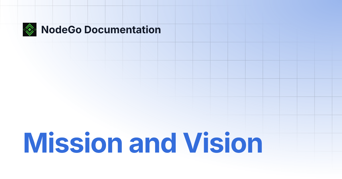 Mission and Vision | NodeGo Documentation