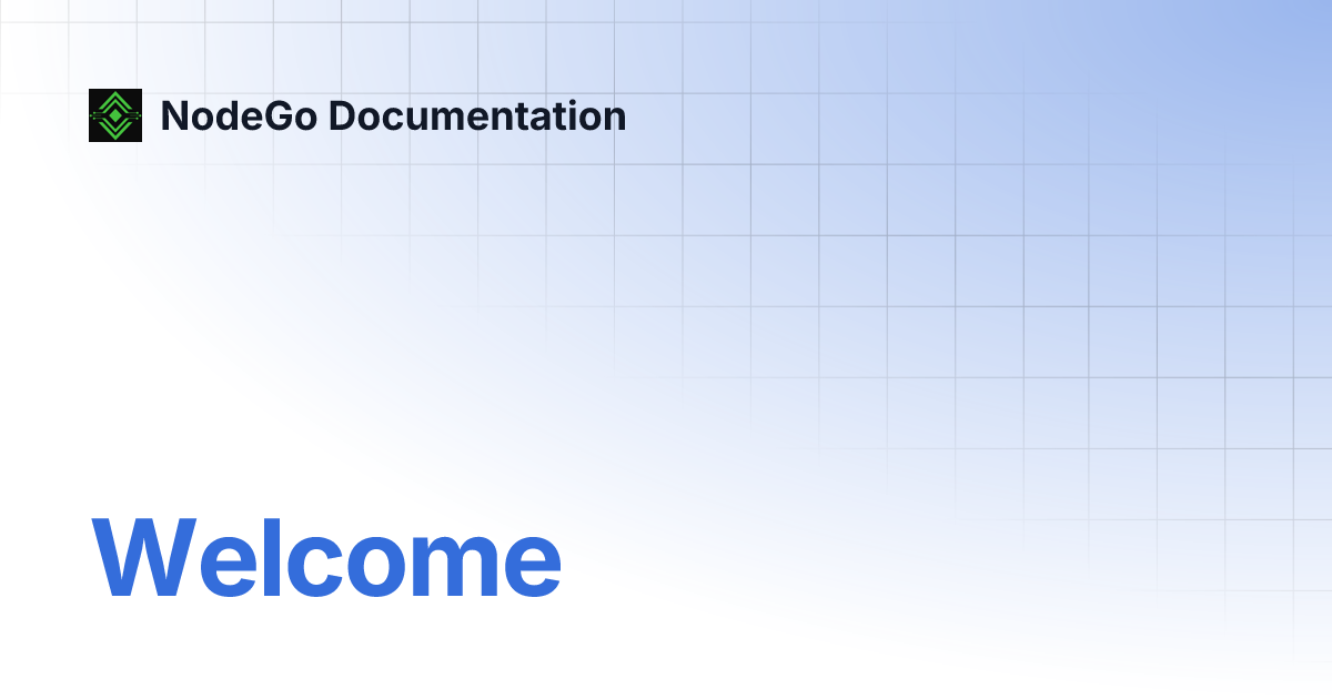 Welcome | NodeGo Documentation
